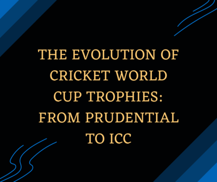 The Evolution of Cricket World Cup Trophies: From Prudential to ICC